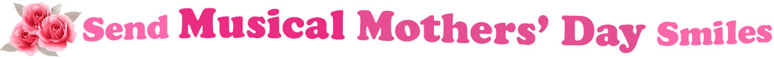 Musical Mothers Day eCards, free musical Mothers Day greetings ...